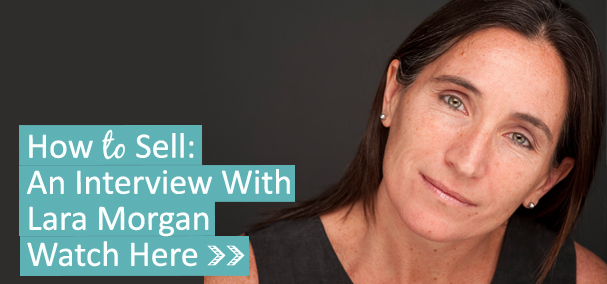 Interview With Lara Morgan: 7 Strategies for Selling - Female ...