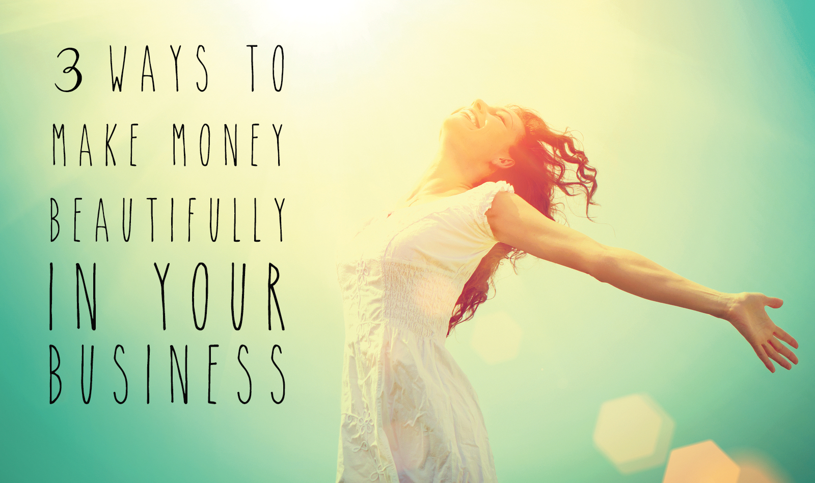 3 ways to make money beautifully in your business - Female Entrepreneur ...