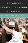 A Tool For Programming Your Mind For Success - Female Entrepreneur ...