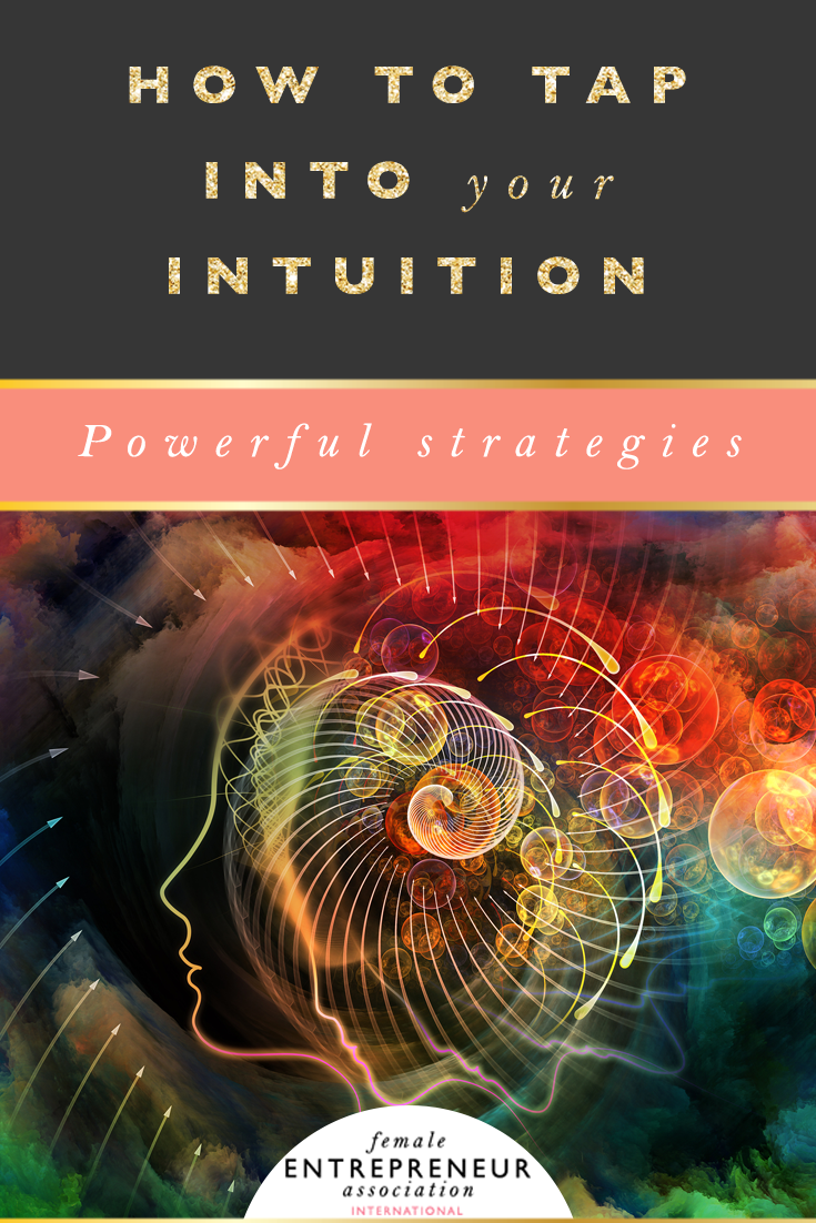 3 Ways To Tune In To Your Intuition - Female Entrepreneur Association