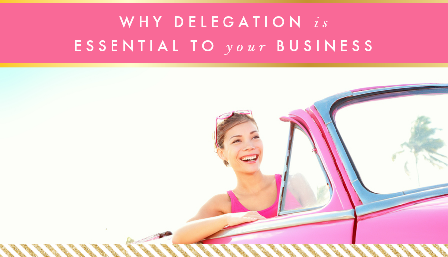 Why Delegation is Essential to Your Business - Female Entrepreneur ...