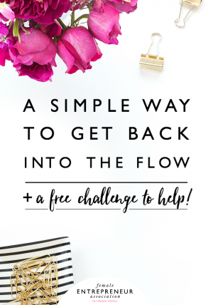A simple way to get back into the flow + free challenge to help ...