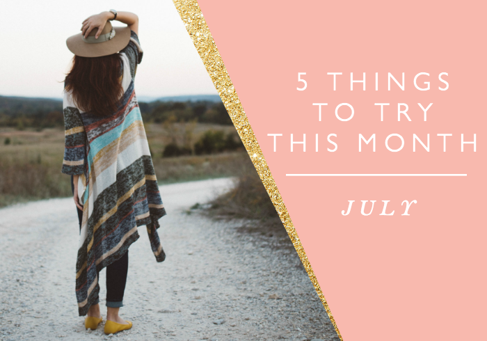 5 THINGS TO TRY THIS MONTH // JULY - Female Entrepreneur Association