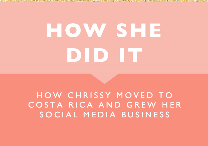 How Chrissy Moved to Costa Rica and Grew Her Social Media Business ...