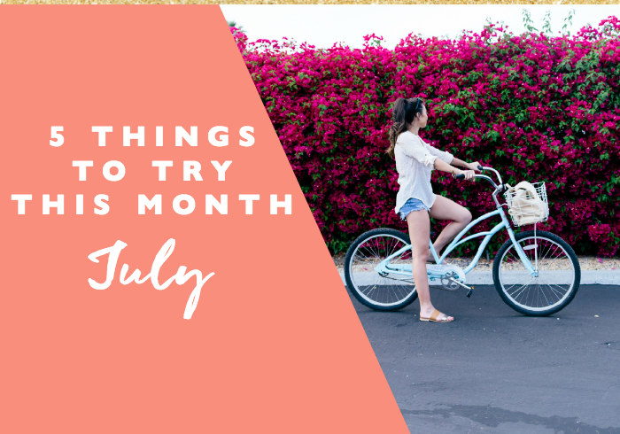 5 Things to Try this Month // July - Female Entrepreneur Association