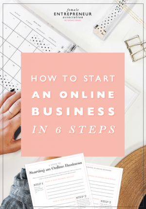 How to Start an Online Business in 6 Steps - Female Entrepreneur ...